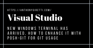 Visual Studio 2019: New Windows Terminal has arrived, how to enhance it with posh-git for GIT ...