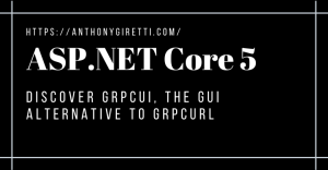 gRPC & ASP.NET Core 5: Discover gRPCui, the GUI alternative to gRPCurl – Anthony Giretti's .NET blog