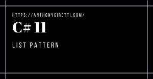 Introducing C#11: List Pattern – Anthony Giretti's .NET blog