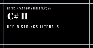 Introducing C#11: UTF-8 String Literals – Anthony Giretti's .NET blog