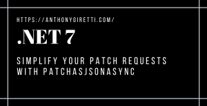 .NET 7: Simplify Patch requests with PatchAsJsonAsync extension – Anthony Giretti's .NET blog