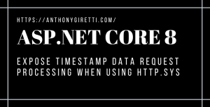 ASP.NET Core 8: Expose Timestamp data request processing with IHttpSysRequestTimingFeature when ...