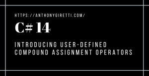 C# 14: User-Defined Compound Assignment Operators – Anthony Giretti's .NET blog