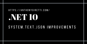 .NET 10: System.Text.Json Improvements – Anthony Giretti's .NET blog